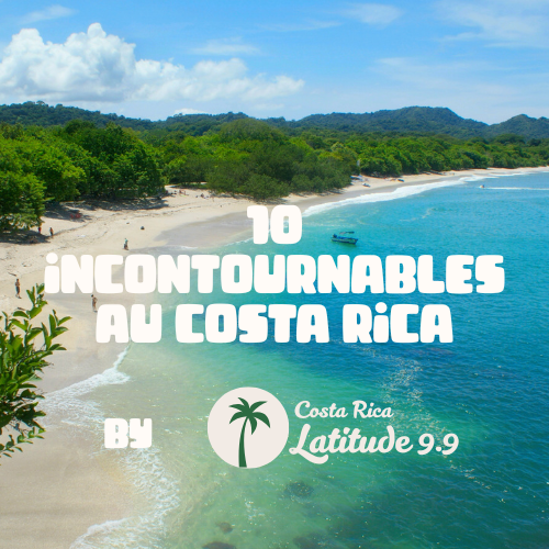 Les 10 incontournables à voir au Costa Rica - Costa Rica Latitude 9.9